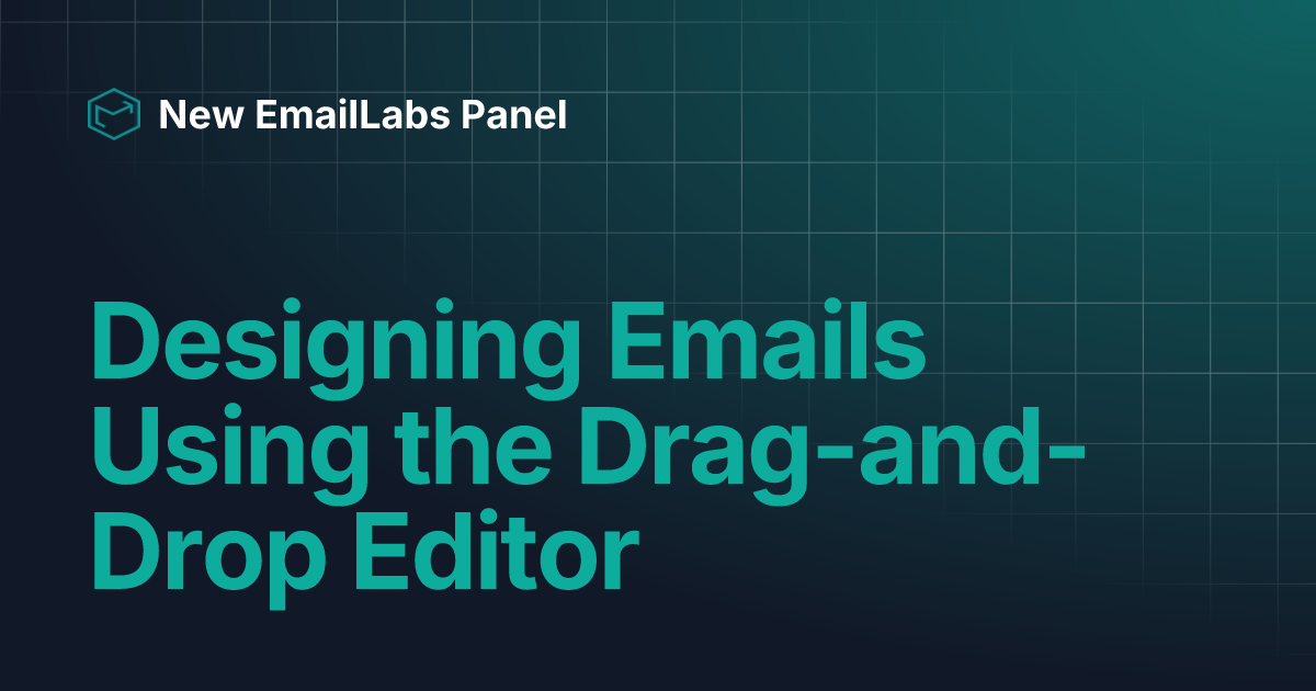 Designing Emails Using the Drag-and-Drop Editor | New EmailLabs Panel